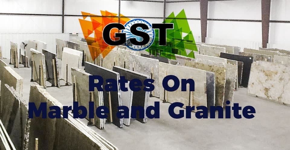 GST Rates on Marble, Granite & Building construction stone 2025
