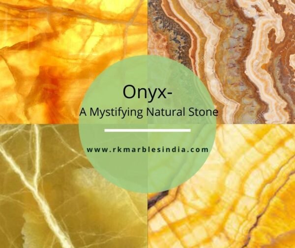 Onyx- A Mystifying Natural Stone- RK Marbles India