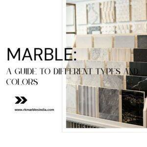 Marble: A Guide to Different Types & Colors| Rk Marbles India