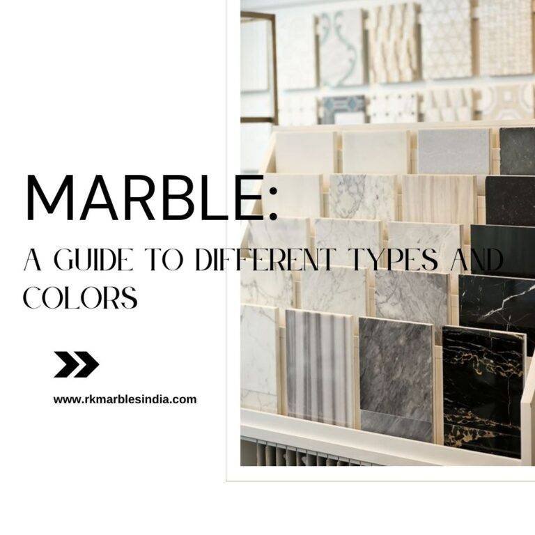 Marble: A Guide to Different Types & Colors| Rk Marbles India