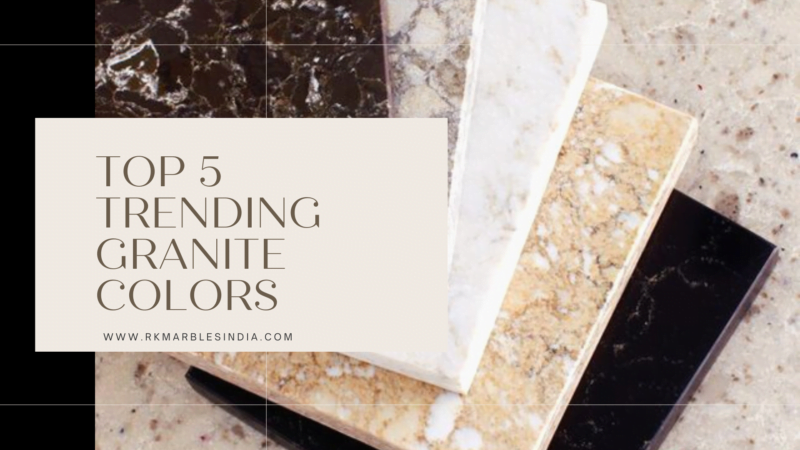 Top 5 Trending Granite colors, Granite colors Ideas | RK Marbles
