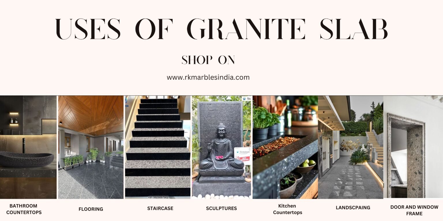 Granite Slabs –Uses, Sizes, Costs & Advantages| Rk Marbles India